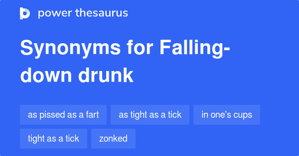 Falling-down Drunk synonyms - 163 Words and Phrases for Falling-down Drunk