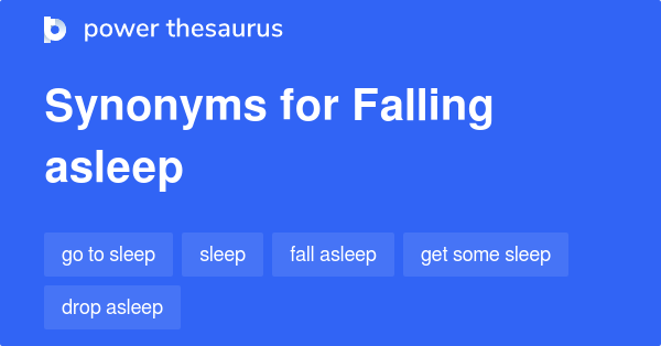 FALLING ASLEEP Synonyms: 226 Similar Words & Phrases