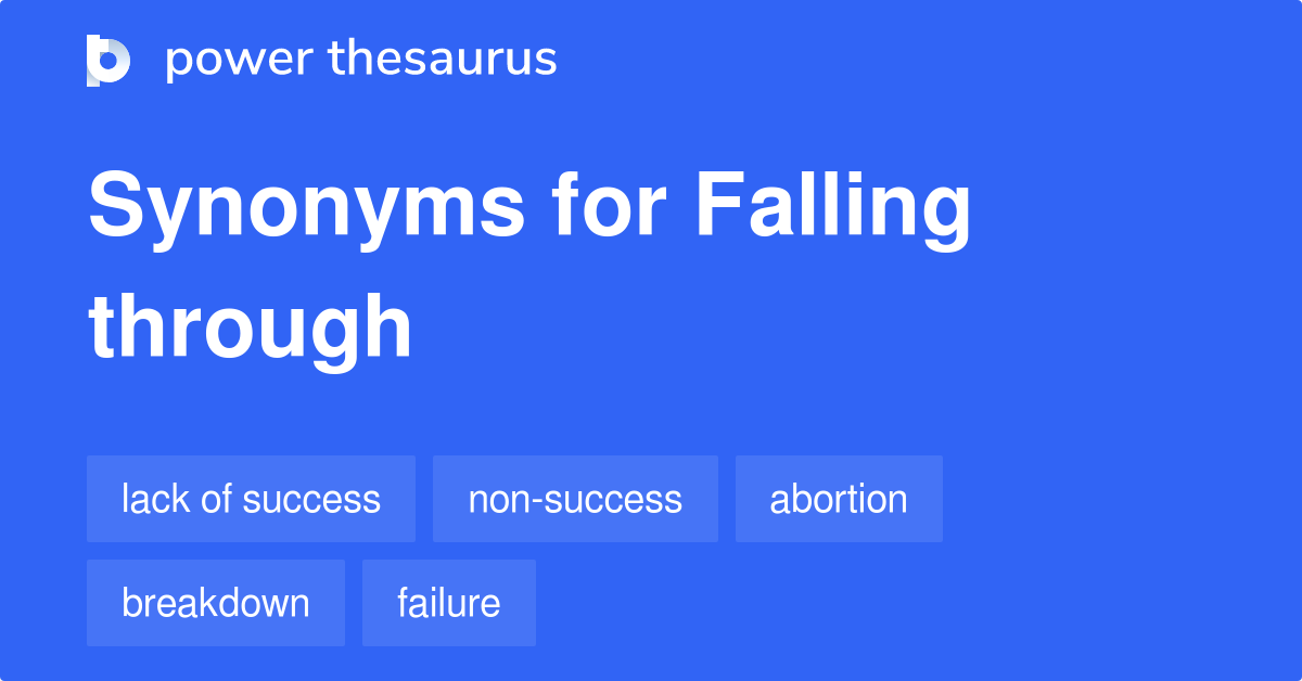 Falling Through synonyms - 202 Words and Phrases for Falling Through