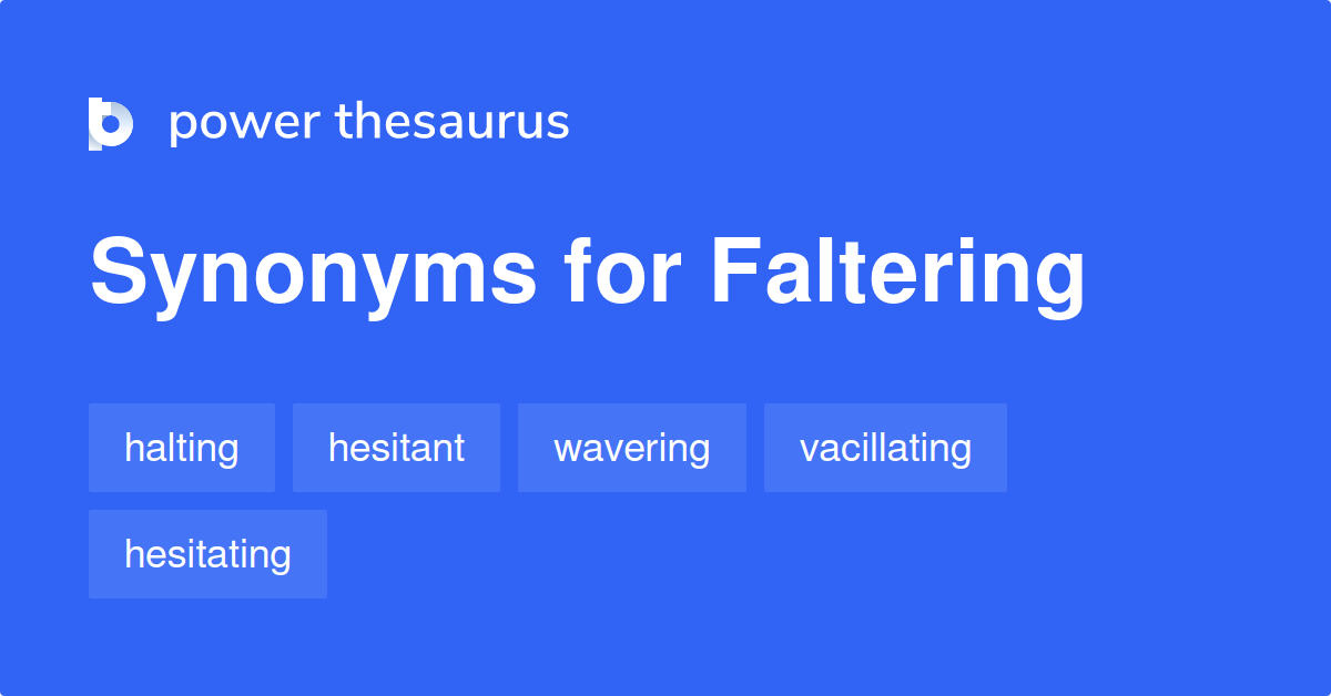 FALTERING Synonyms: 1 664 Similar Words & Phrases