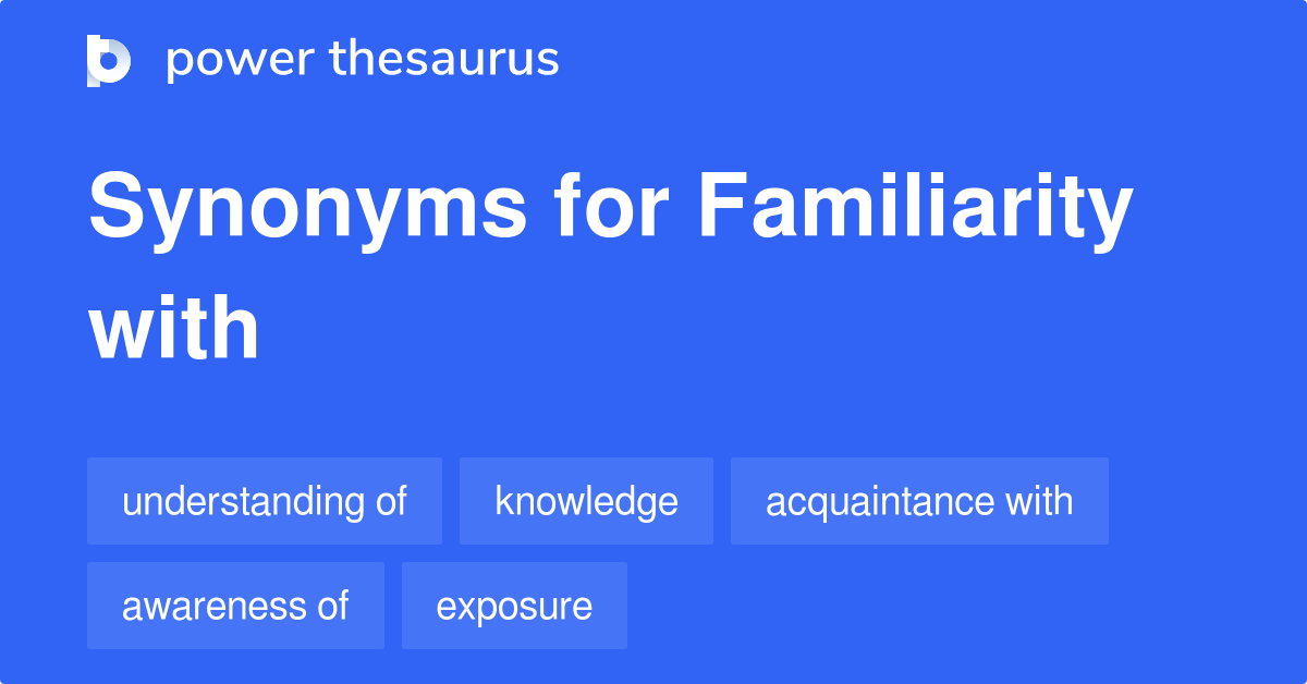 Familiarity With synonyms - 303 Words and Phrases for Familiarity With