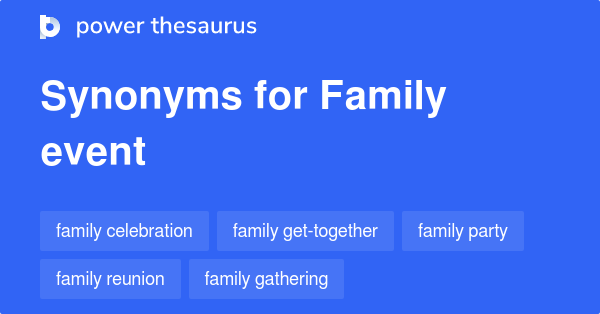 FAMILY EVENT Synonyms: 64 Similar Words & Phrases