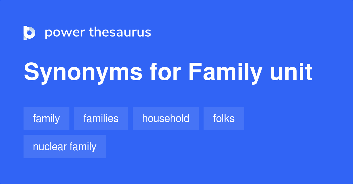 FAMILY UNIT Synonyms: 285 Similar Words & Phrases