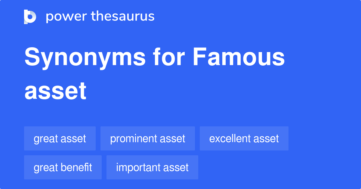 Famous Asset synonyms - 63 Words and Phrases for Famous Asset