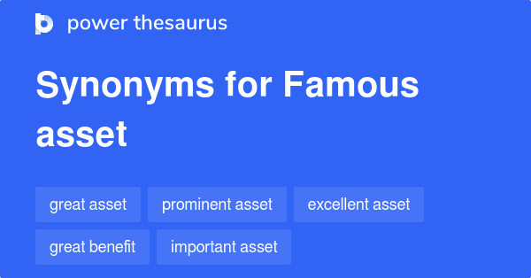 Famous Asset synonyms - 63 Words and Phrases for Famous Asset