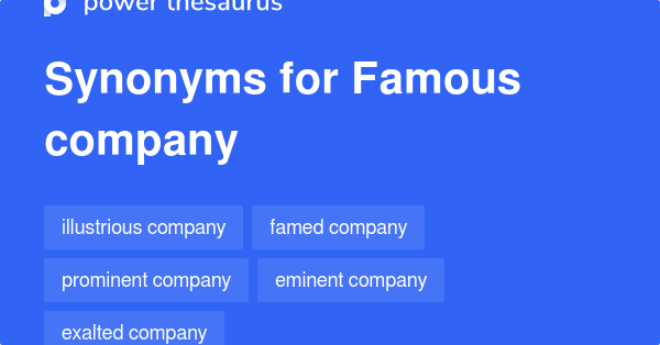 FAMOUS COMPANY Synonyms: 160 Similar Phrases