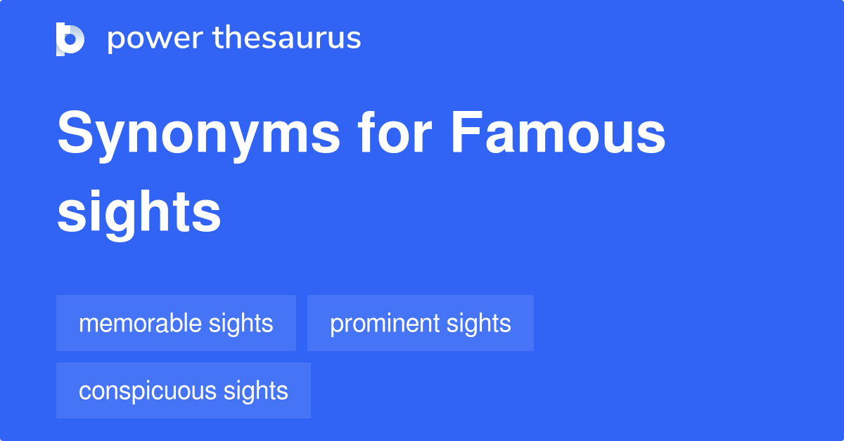Famous Sights synonyms - 35 Words and Phrases for Famous Sights