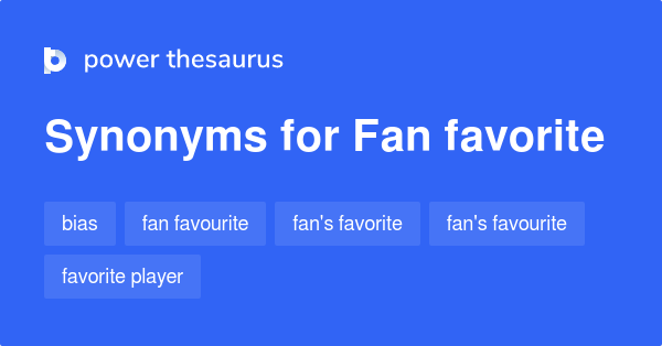 FAN FAVORITE Synonyms: 79 Similar Words & Phrases