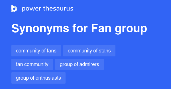 FAN GROUP Synonyms: 18 Similar Words & Phrases