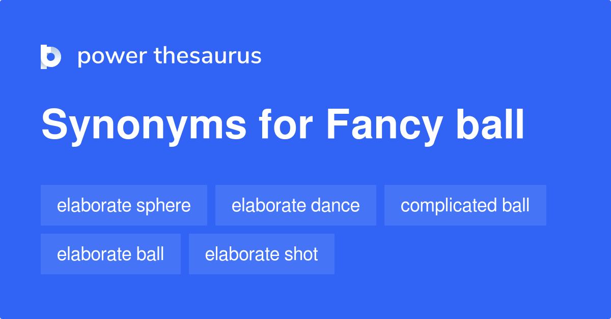 Fancy Ball synonyms - 61 Words and Phrases for Fancy Ball