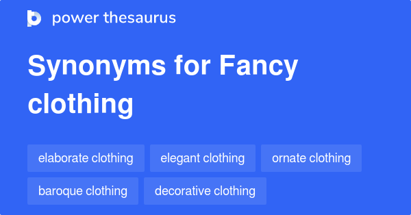 FANCY CLOTHING Synonyms: 257 Similar Words & Phrases