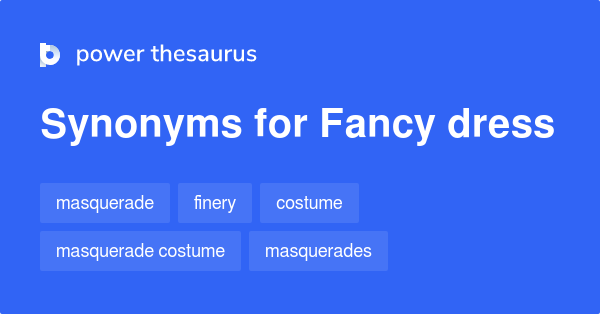 FANCY DRESS Synonyms: 432 Similar Words & Phrases