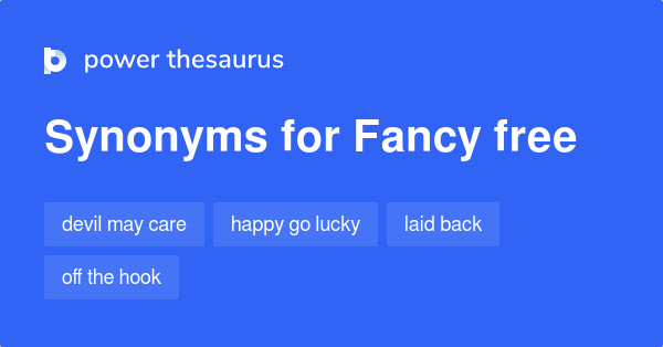 Fancy Free synonyms - 44 Words and Phrases for Fancy Free