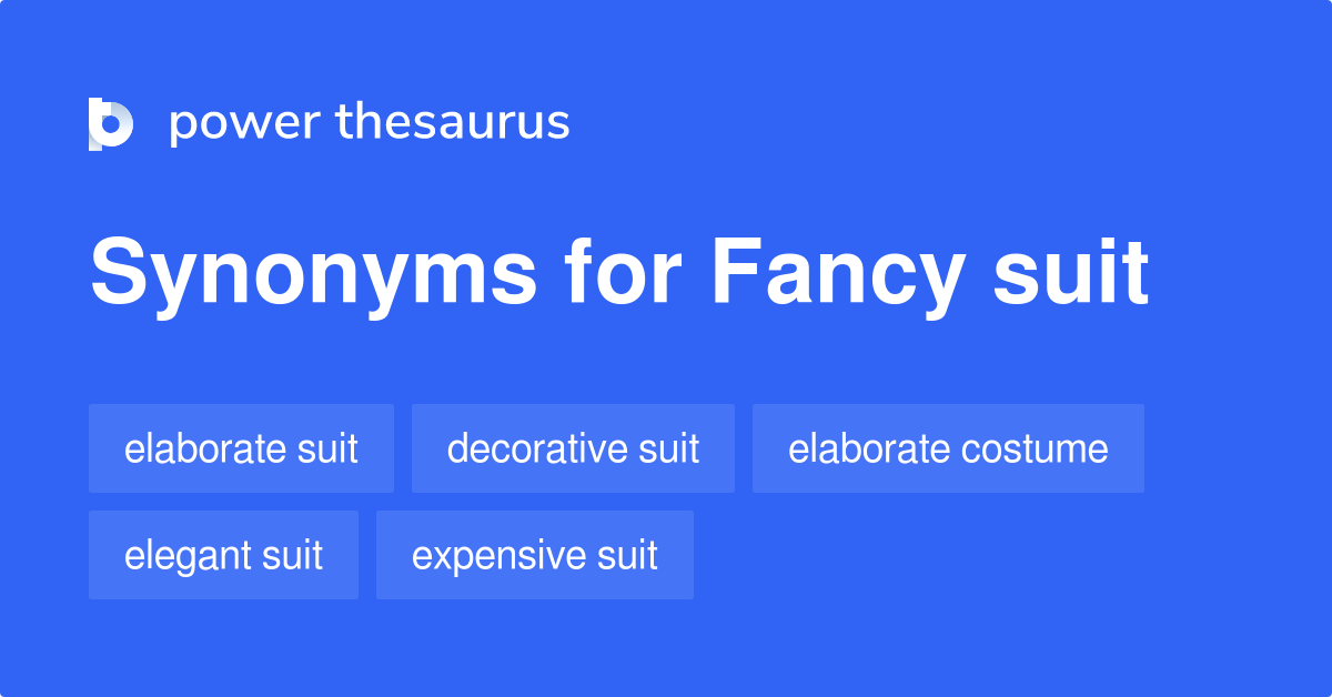 FANCY SUIT Synonyms: 58 Similar Phrases