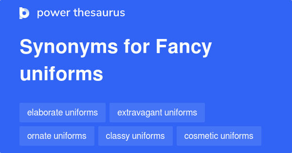 Fancy Uniforms synonyms - 13 Words and Phrases for Fancy Uniforms