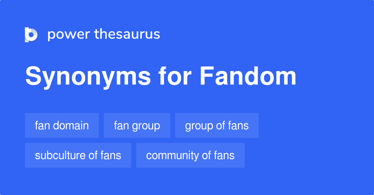 FANDOM Synonyms: 136 Similar Words & Phrases