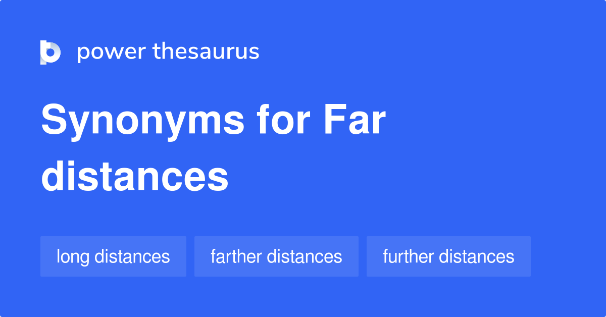 Far Distances synonyms - 6 Words and Phrases for Far Distances