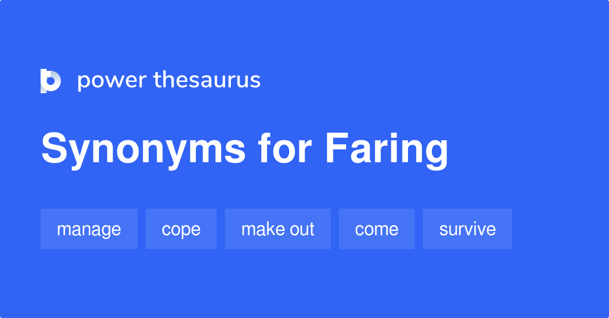 FARING Synonyms: 175 Similar Words & Phrases