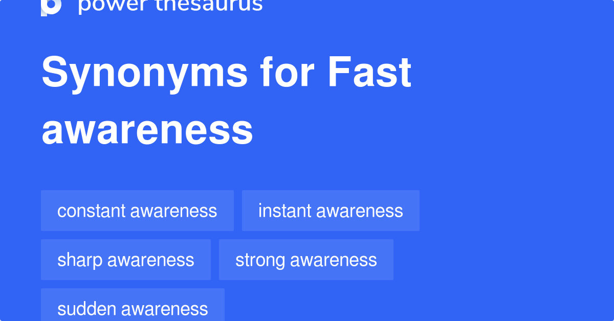 FAST AWARENESS Synonyms: 10 Similar Phrases