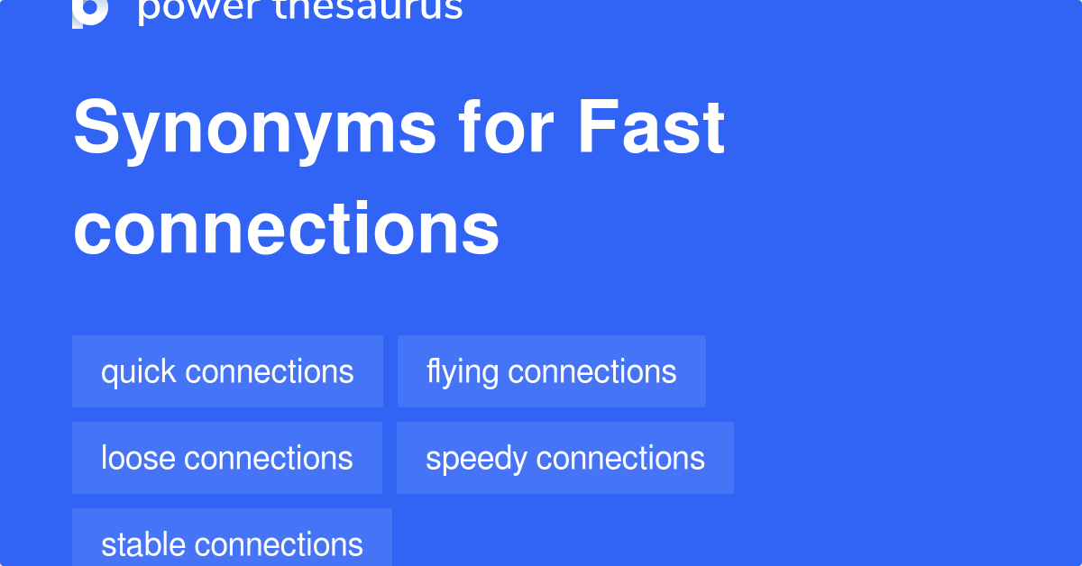 Fast Connections synonyms - 22 Words and Phrases for Fast Connections