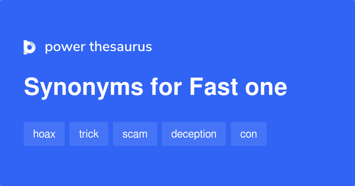 FAST ONE Synonyms: 383 Similar Words & Phrases