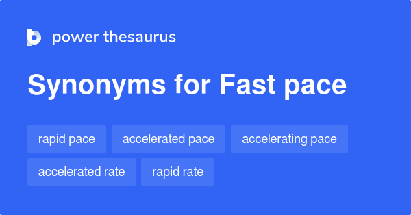 FAST PACE Synonyms: 276 Similar Words & Phrases