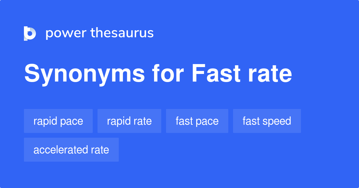FAST RATE Synonyms: 241 Similar Words & Phrases