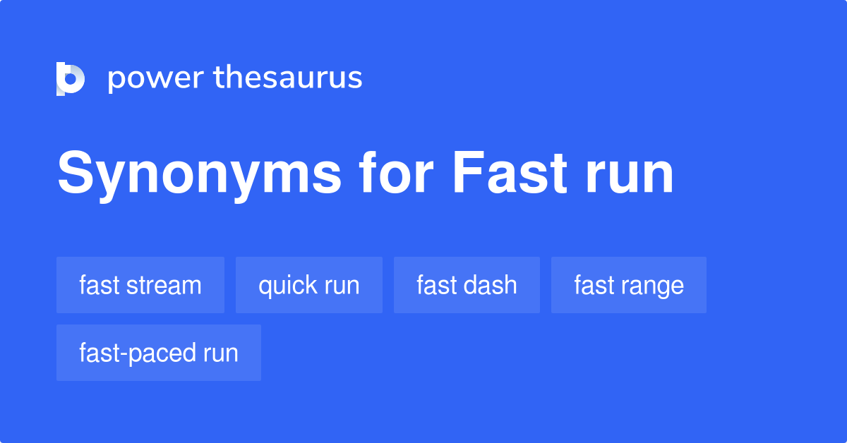 FAST RUN Synonyms: 127 Similar Words & Phrases