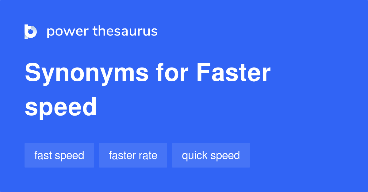 27 FASTER SPEED Synonyms