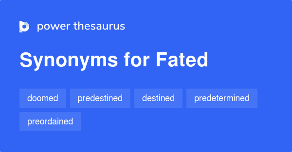 FATED Synonyms: 578 Similar Words & Phrases