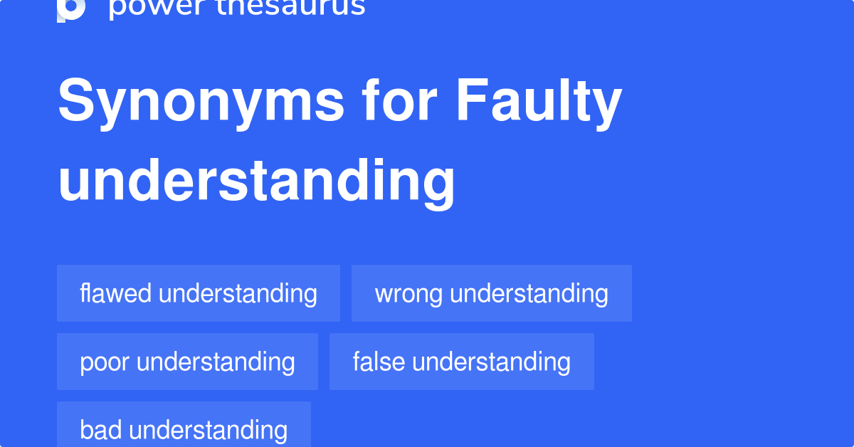 Faulty Understanding synonyms - 217 Words and Phrases for Faulty ...