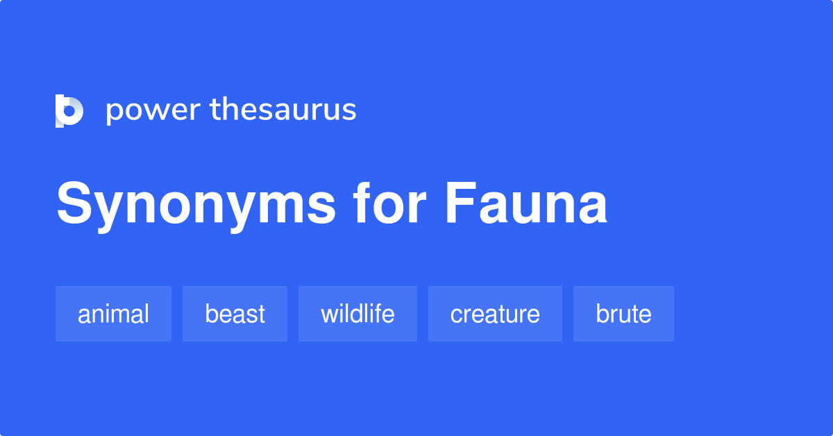 FAUNA Synonyms: 477 Similar Words & Phrases