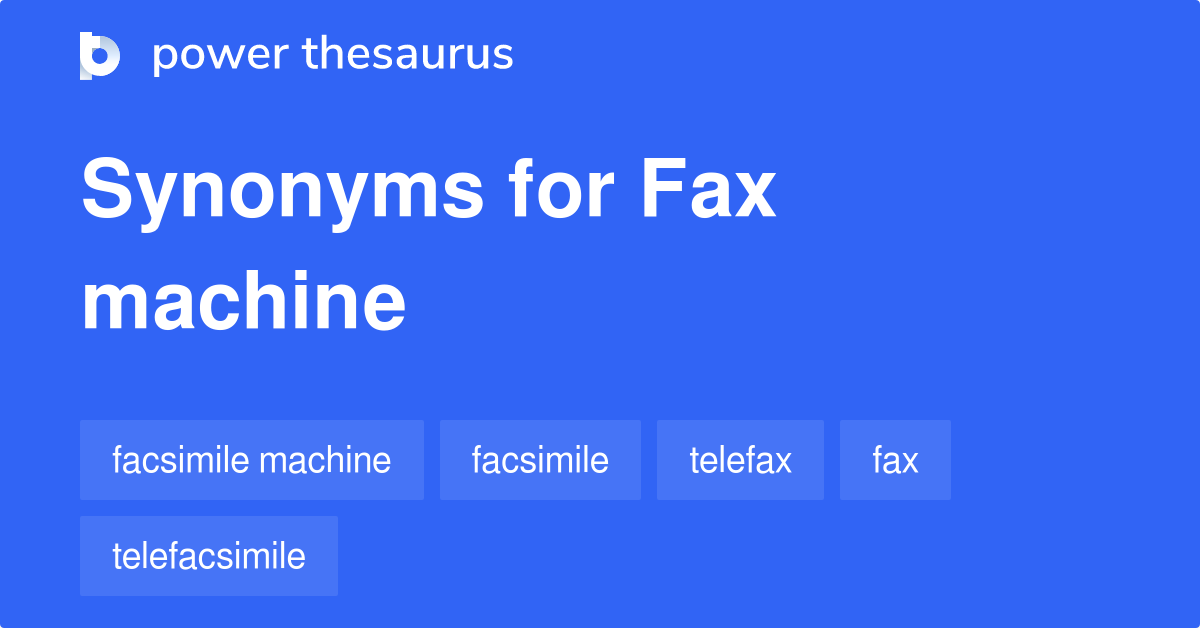 FAX MACHINE Synonyms: 173 Similar Words & Phrases