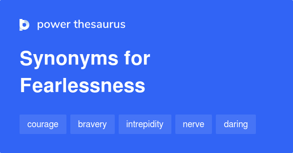 472 FEARLESSNESS Synonyms