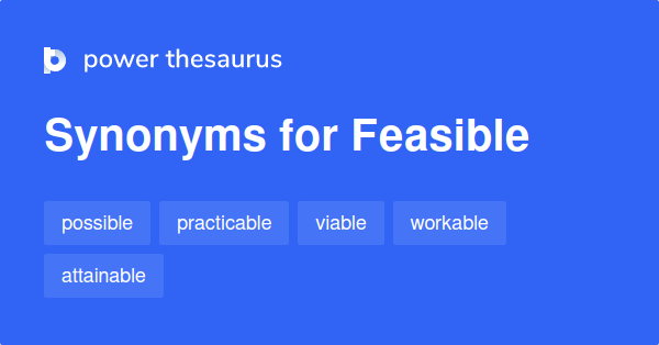 FEASIBLE Synonyms: 1 055 Similar Words & Phrases
