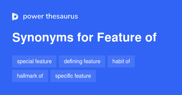 Feature Of synonyms - 68 Words and Phrases for Feature Of