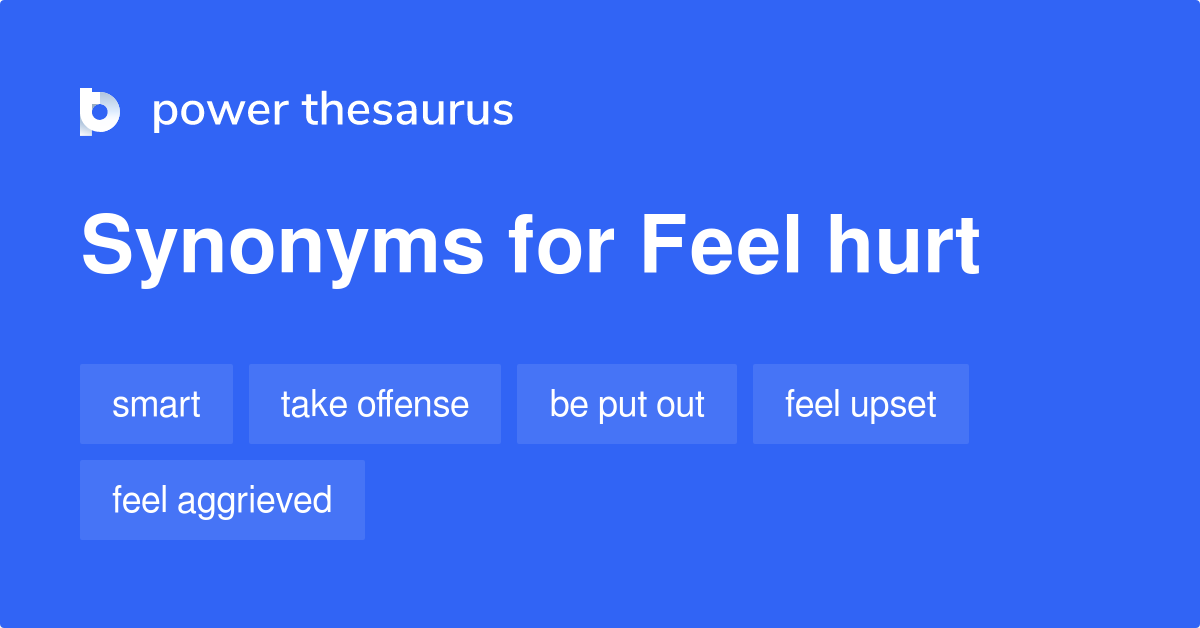 FEEL HURT Synonyms: 161 Similar Words & Phrases