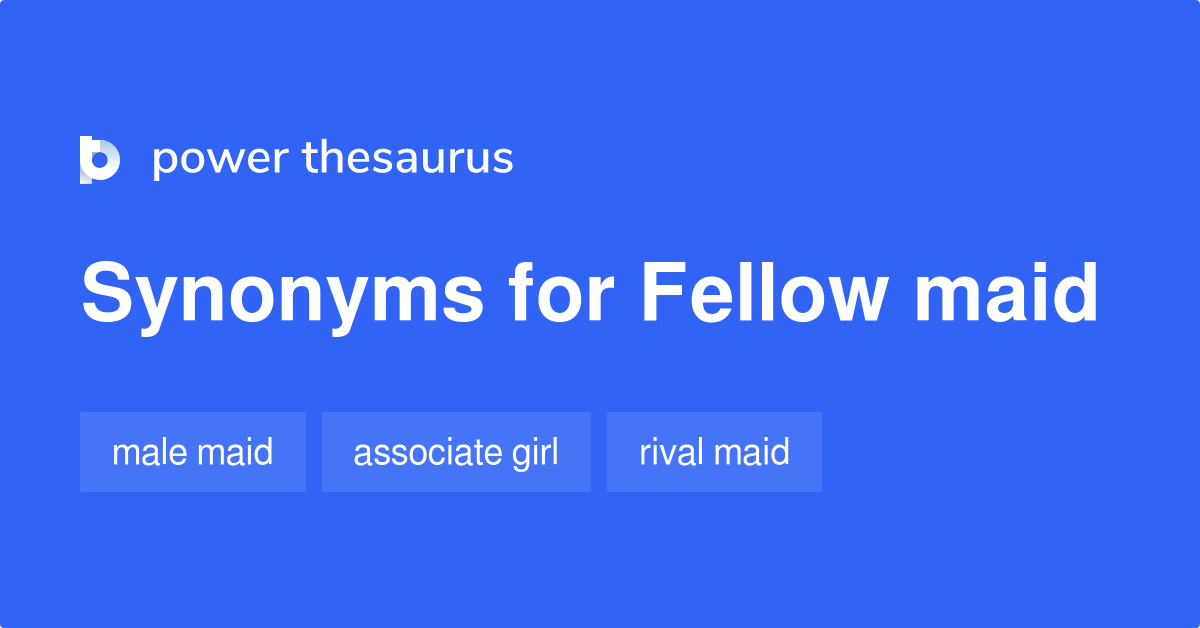 Fellow Maid synonyms - 4 Words and Phrases for Fellow Maid