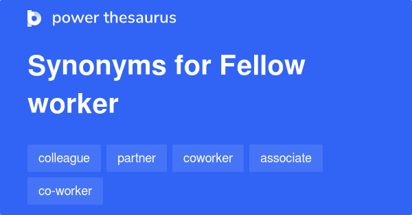 FELLOW WORKER Synonyms: 159 Similar Words & Phrases
