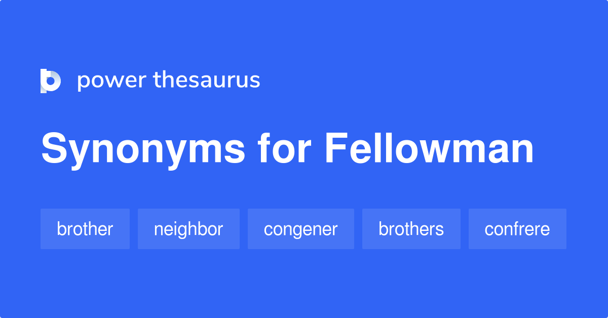 FELLOWMAN Synonyms: 61 Similar Words & Phrases
