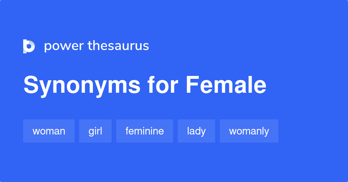 FEMALE Synonyms: 519 Similar Words & Phrases