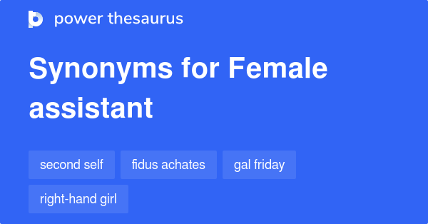 FEMALE ASSISTANT Synonyms: 50 Similar Words & Phrases
