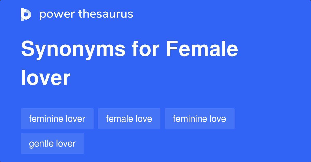 FEMALE LOVER Synonyms: 59 Similar Words & Phrases