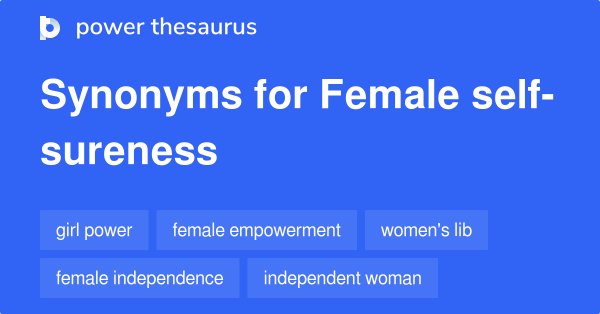 Female Self-sureness synonyms - 21 Words and Phrases for Female Self ...