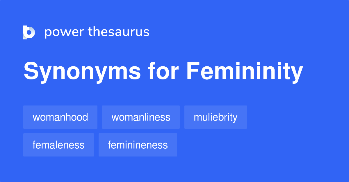 FEMININITY Synonyms: 286 Similar Words & Phrases