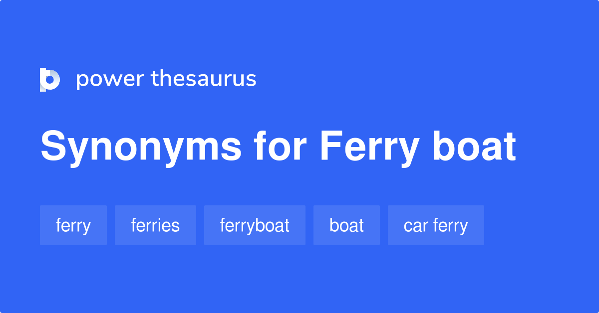 FERRY BOAT Synonyms: 27 Similar Words & Phrases