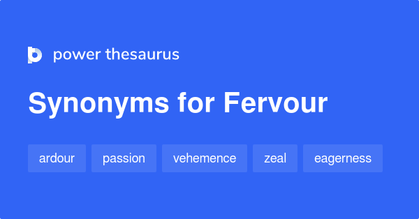 FERVOUR Synonyms: 531 Similar Words & Phrases