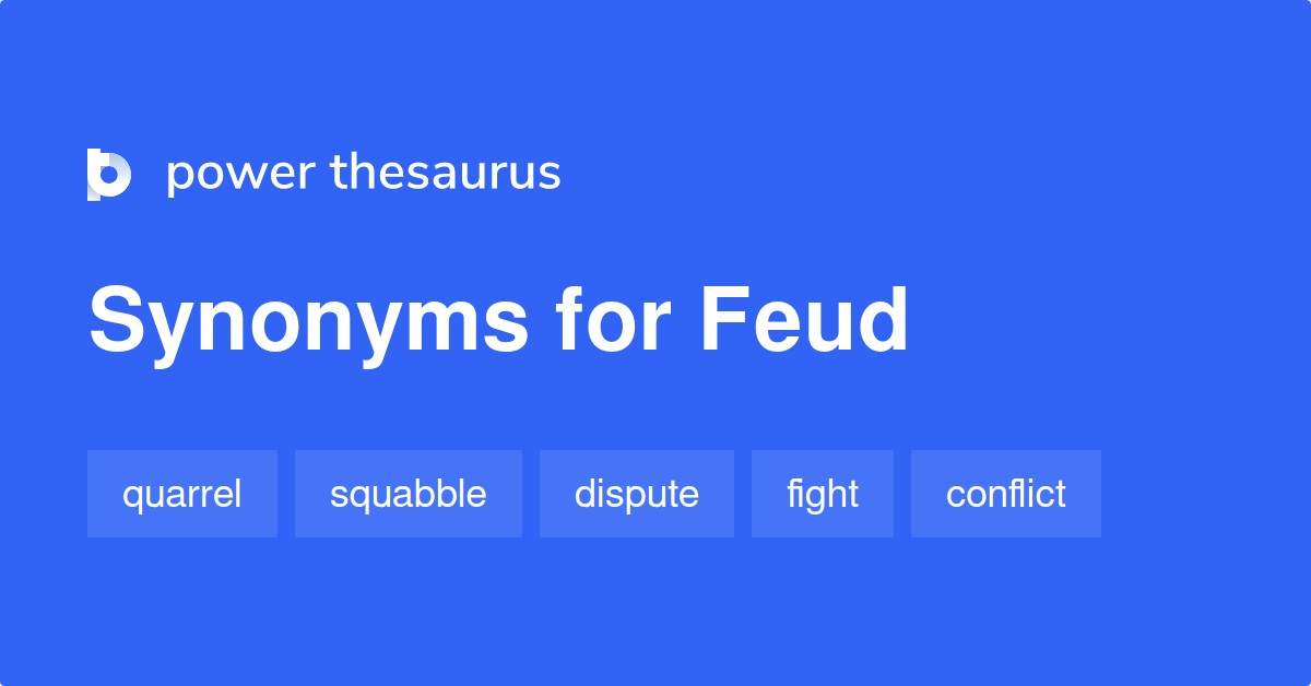 FEUD Synonyms: 1 306 Similar Words & Phrases