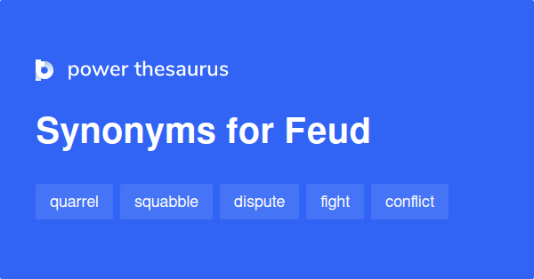 FEUD Synonyms: 1 306 Similar Words & Phrases