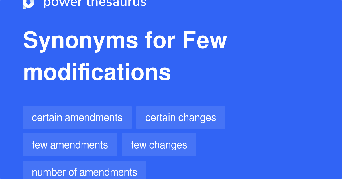 Few Modifications synonyms - 39 Words and Phrases for Few Modifications